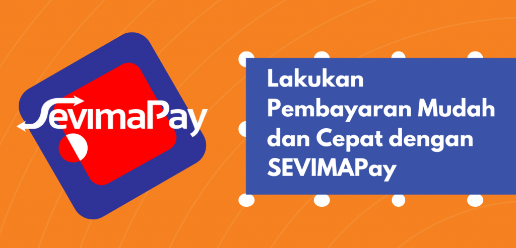 Lakukan Pembayaran Mudah dan Cepat dengan SEVIMAPay | SEVIMA