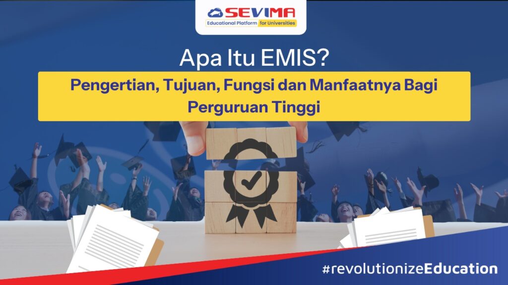 Apa Itu EMIS? Pengertian, Tujuan, Fungsi dan Manfaatnya Bagi Perguruan Tinggi