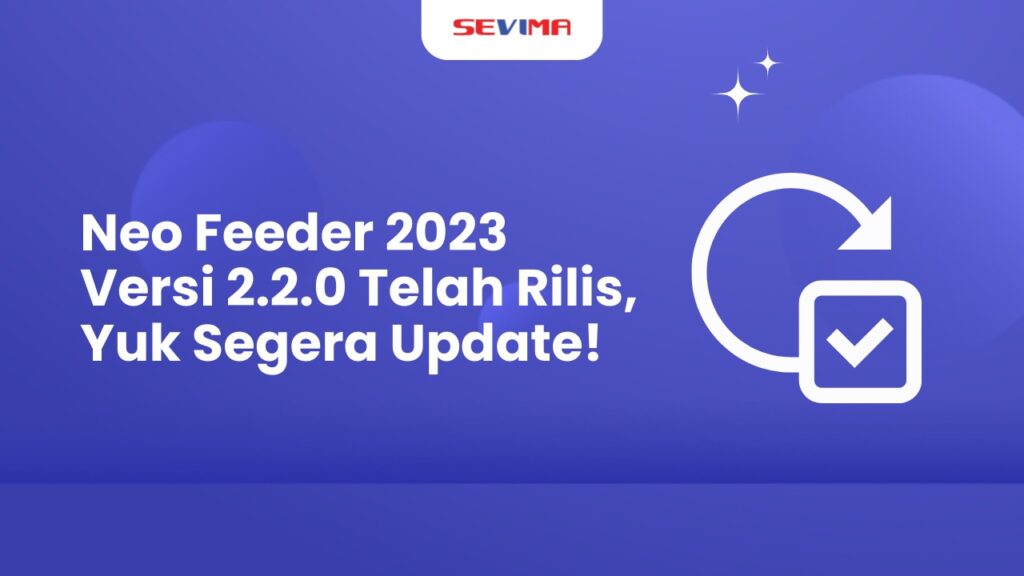 Neo Feeder Versi 2.2.0 Telah Resmi Dirilis, Ini Perbaikan dan Pembaharuannya (14.11.2023) | SEVIMA