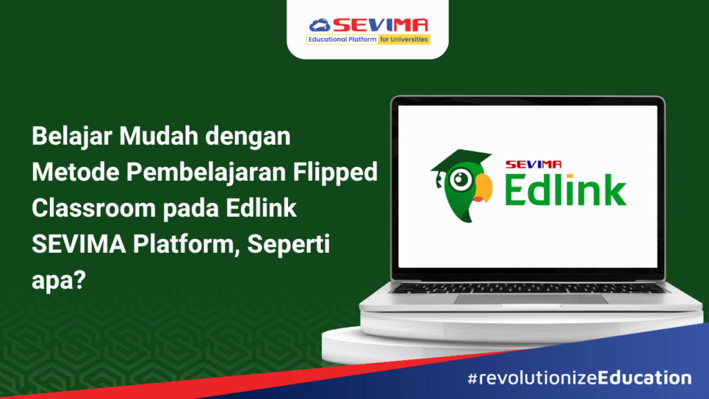 Belajar Mudah dengan Metode Pembelajaran Flipped Classroom pada Edlink SEVIMA Platform, Seperti ...
