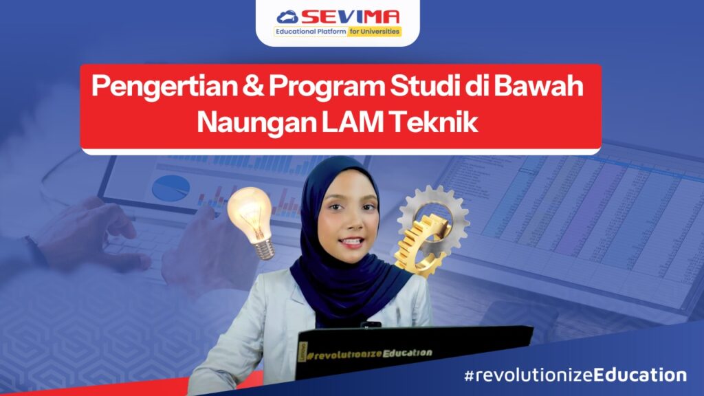 Pengertian & Program Studi di Bawah Naungan LAM Teknik | SEVIMA