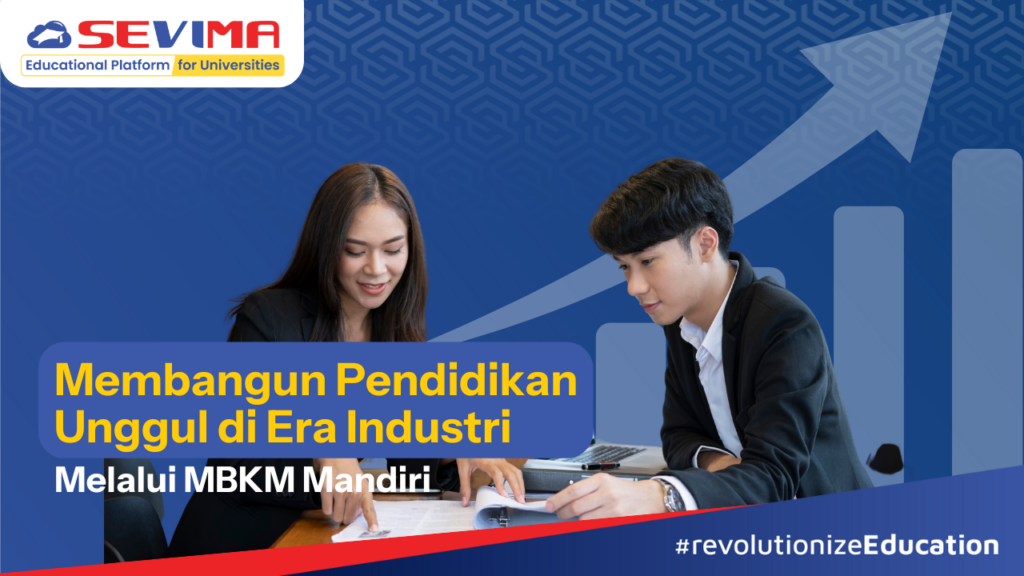 Membangun Pendidikan Unggul di Era Industri Melalui MBKM Mandiri | SEVIMA