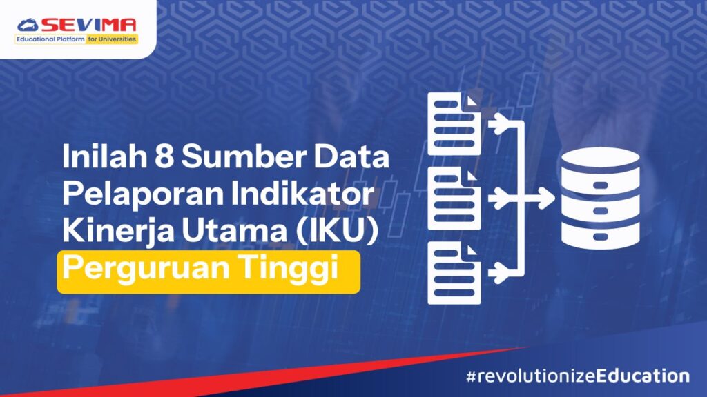 Inilah 8 Sumber Data Pelaporan Indikator Kinerja Utama (IKU) Perguruan ...