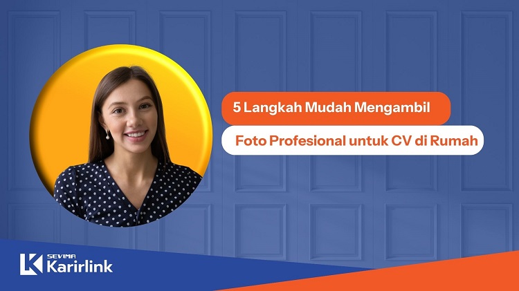 5 Langkah Mudah Mengambil Foto Profesional untuk CV di Rumah
