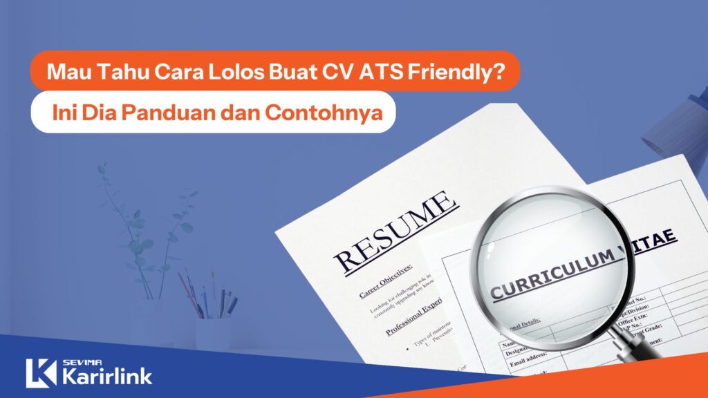 Mau Tahu Cara Lolos Buat CV ATS Friendly? Ini Dia Panduan dan Contohnya