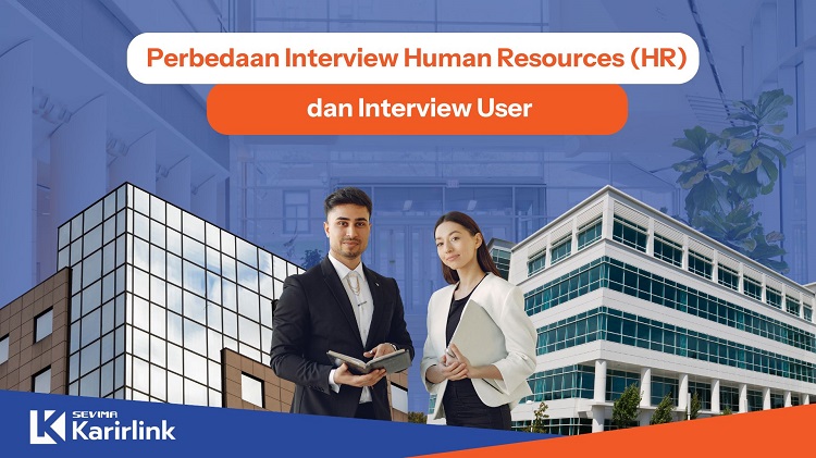 Perbedaan Interview Human Resources (HR) dan Interview User, Pelamar ...